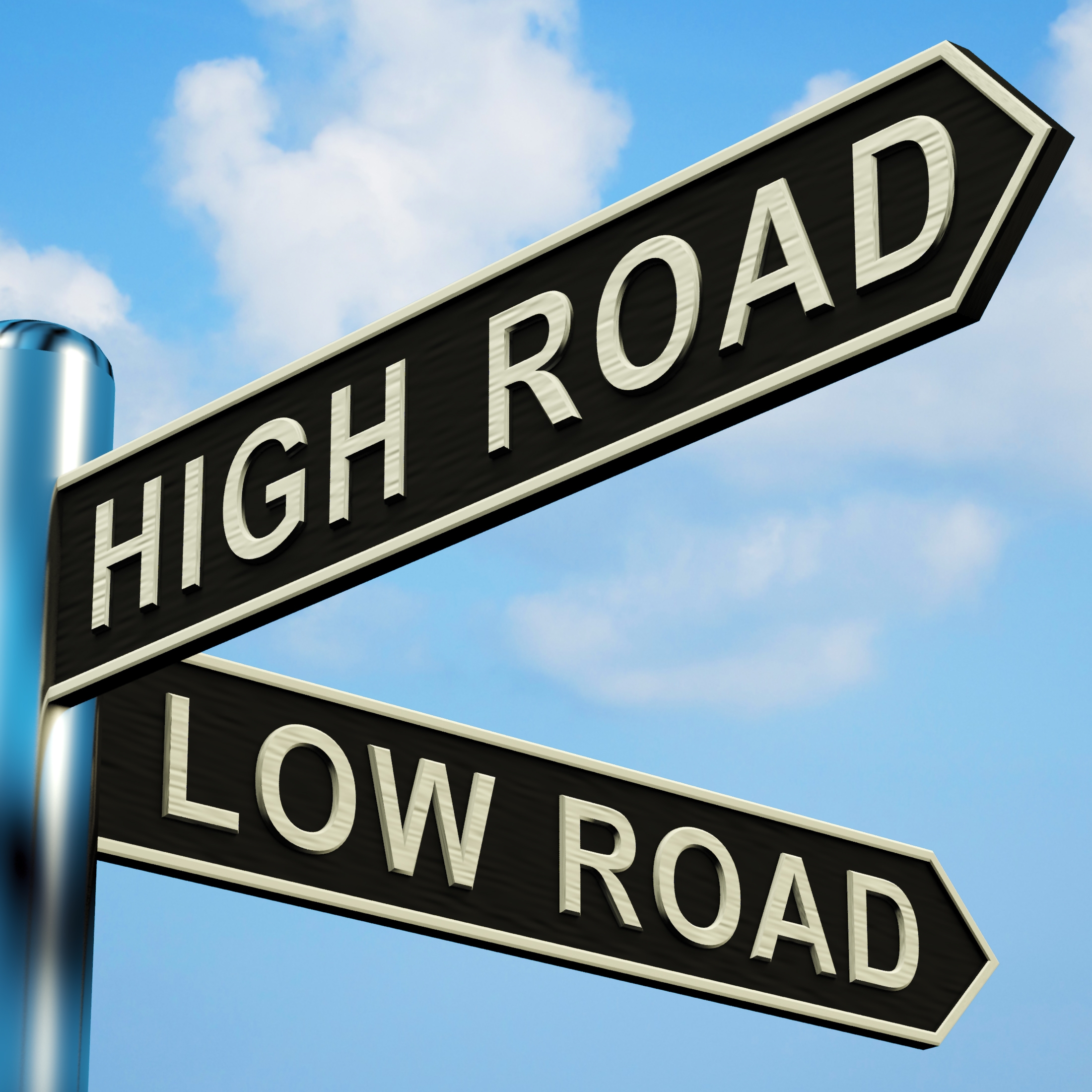 You Take the High Road and I’ll Take the Low Road